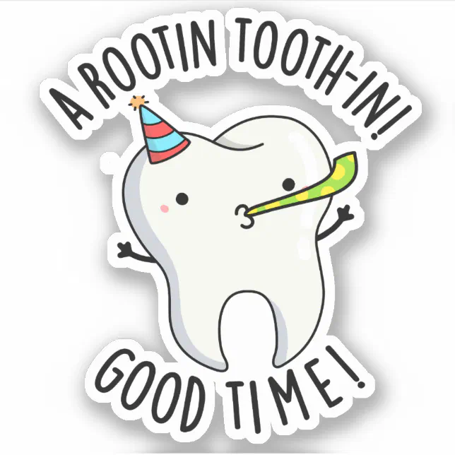 Rootin Toothin Good Time Funny Dental Tooth Pun Sticker | Zazzle
