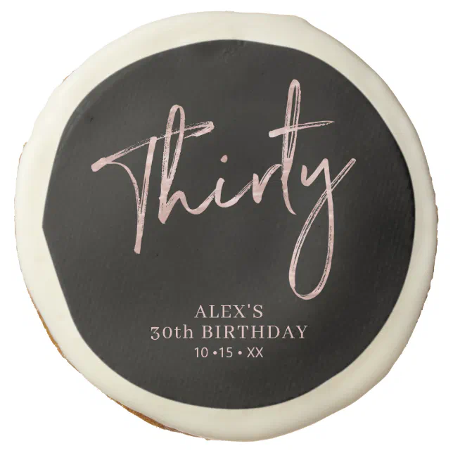 Rose Gold Brush Script Thirty 30th Birthday Favor Sugar Cookie | Zazzle