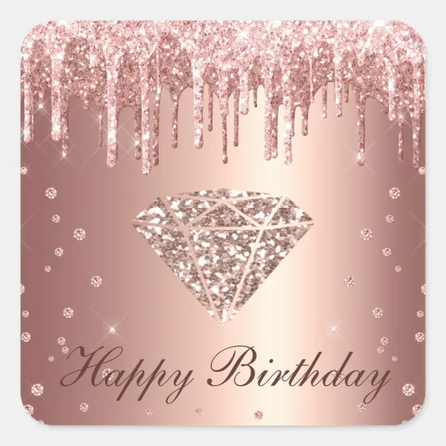 Rose Gold Dripping Glitter & Diamond Birthday Square Sticker | Zazzle