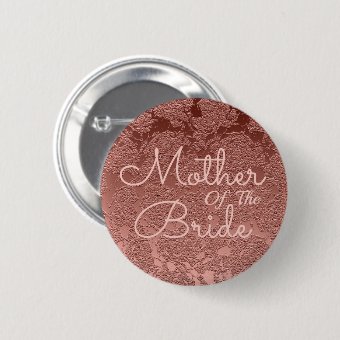 Rose Gold Elegant Wedding Mother Of The Bride Button | Zazzle
