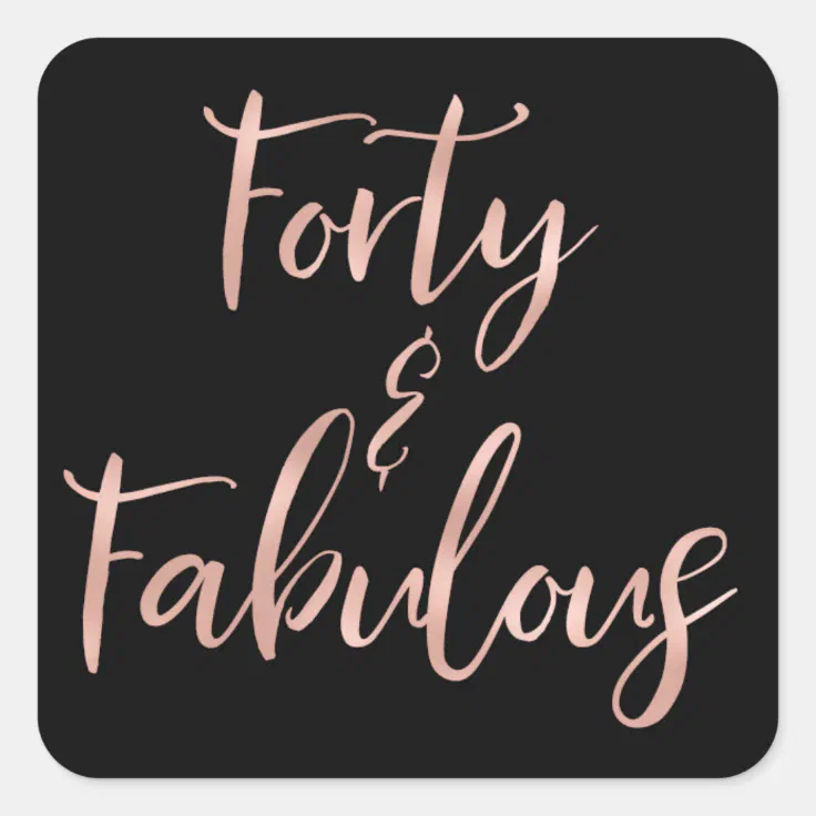 Rose Gold Foil Forty | 40 and Fabulous Square Sticker | Zazzle