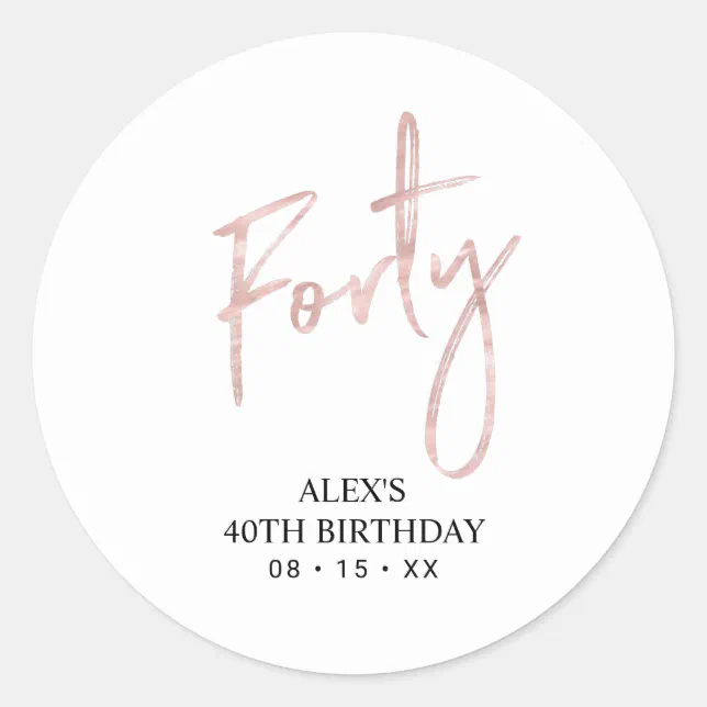 Rose gold Lettering Forty 40th Birthday Favor Classic Round Sticker ...