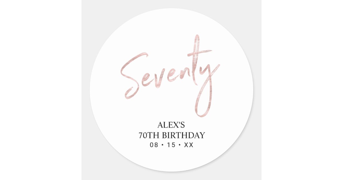 Rose gold Lettering Seventy 70th Birthday Favor Classic Round Sticker ...