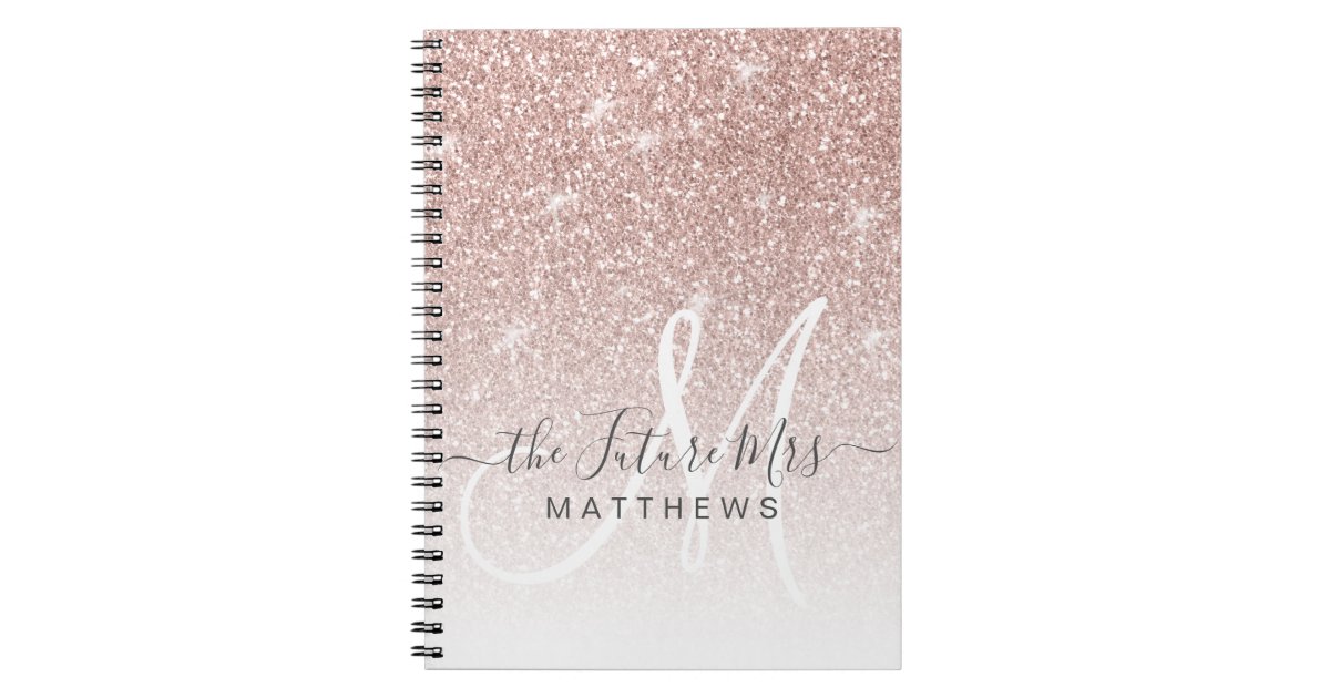 Rose Gold Pink Glitter Monogram Name Future Mrs Notebook | Zazzle