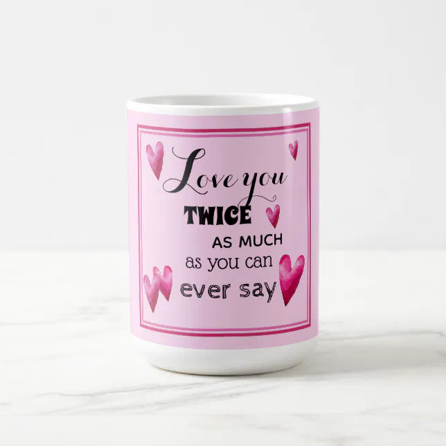 Roses - Love You Twice As Much Coffee Mug | Zazzle