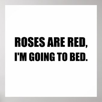 Roses Red Going To Bed Poster | Zazzle