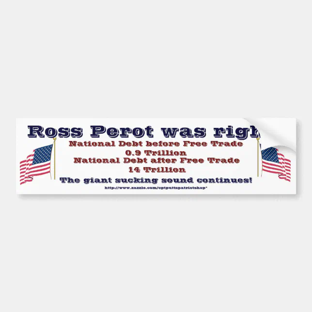 Ross Perot was right Bumper Sticker | Zazzle