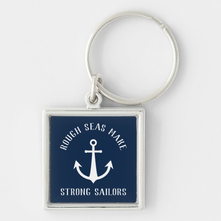 Rough Seas Make Strong Sailors Blue White Words Keychain | Zazzle.com