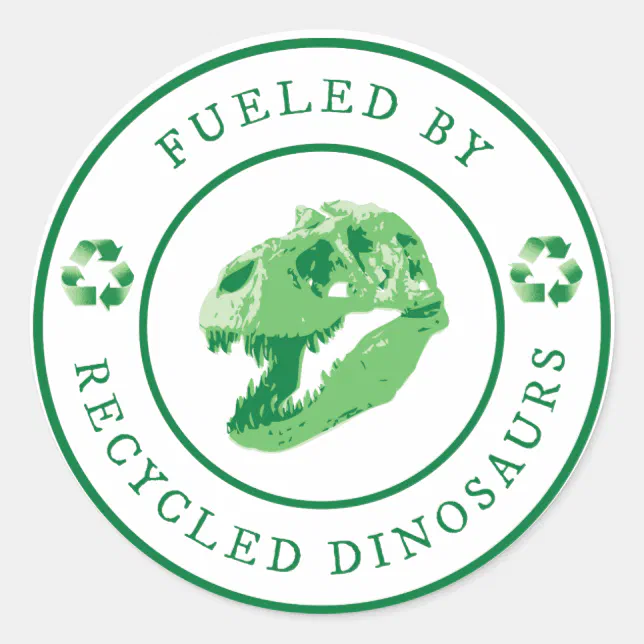 Round Fueled by Recycled Dinosaurs - Green Classic Round Sticker | Zazzle