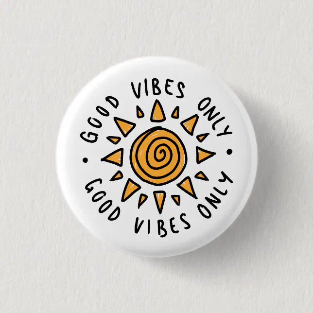 Round Good Vibes Only & Cute Yellow Sun Button | Zazzle