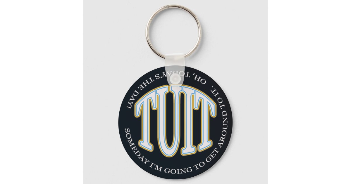 Round TUIT Keychain | Zazzle