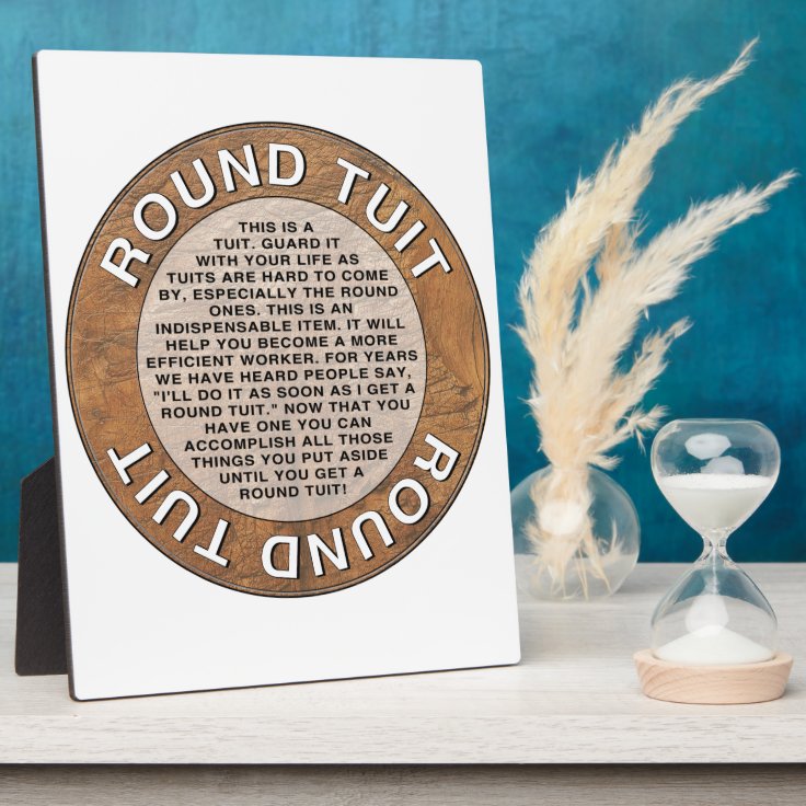 Round Tuit Plaque | Zazzle