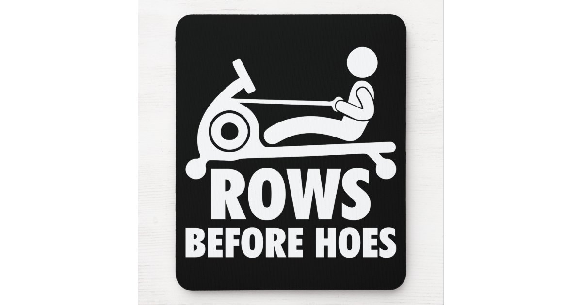 Rows Before Hoes - Funny Rowing Machine Workout Mouse Pad | Zazzle