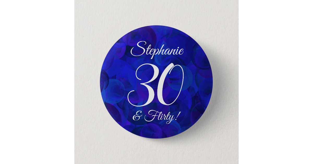 Royal Blue 30 and Flirty Birthday Party Button | Zazzle