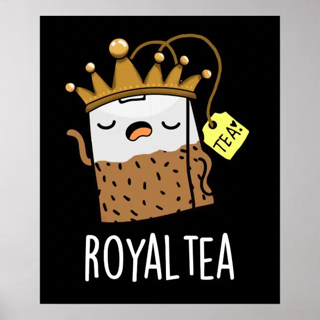 Royal-tea Funny Tea Pun Dark BG Poster | Zazzle