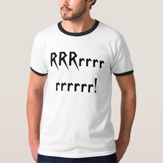 RRRrrrrrrrrrr! T-Shirt | Zazzle.com