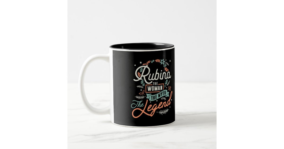 Rubina The Women The myth The Legend Two-Tone Coffee Mug | Zazzle