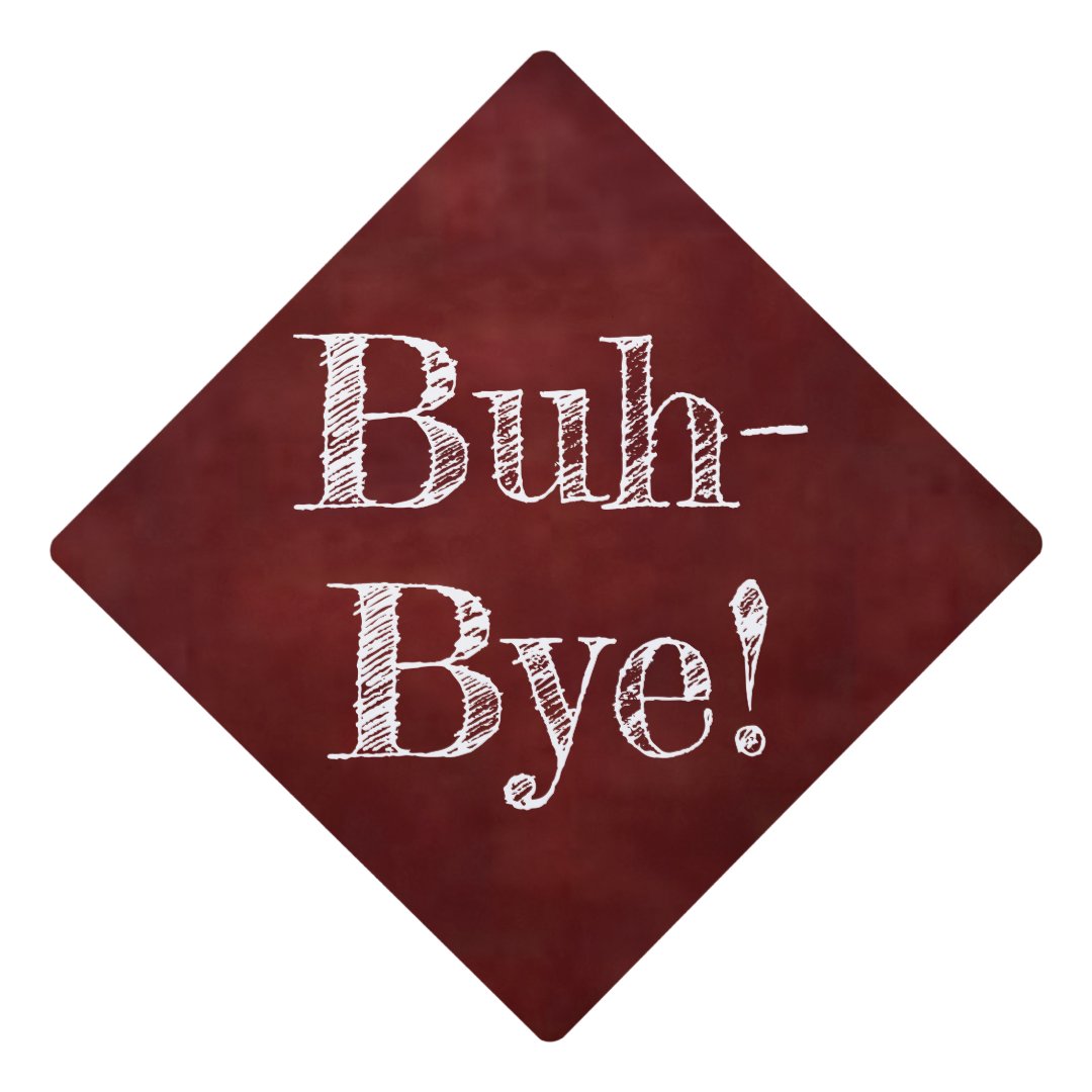 Ruby Crimson Red | Fun Buh Bye Chalk Quote Funny Graduation Cap Topper ...