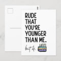 Rude That You're Younger Than Me Snarky Birthday Postcard | Zazzle