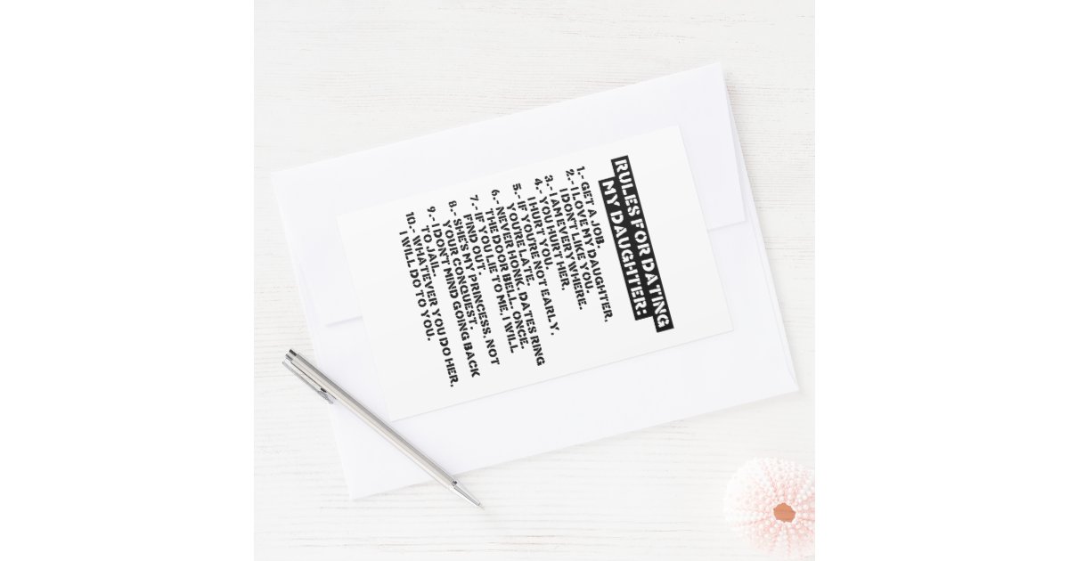 Rules for dating my daughter rectangular sticker | Zazzle