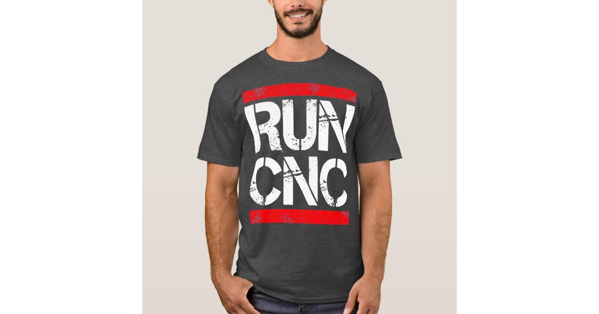 Run cnc Funny cnc programmer operator T-Shirt | Zazzle