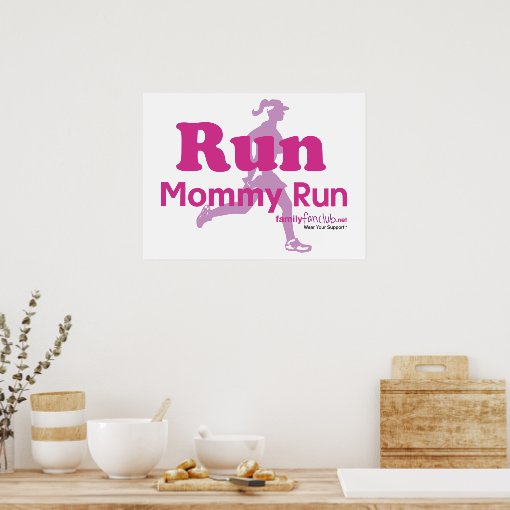 Run Mommy Run Poster | Zazzle