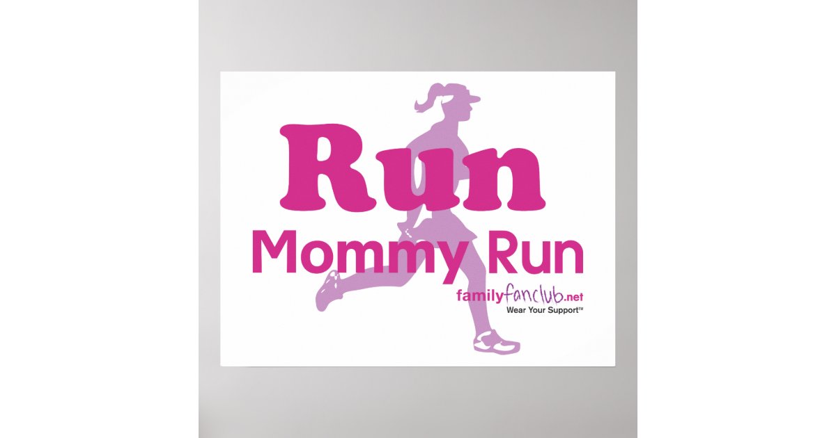Run Mommy Run Poster | Zazzle