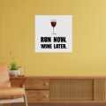 Run Now Wine Later Poster | Zazzle