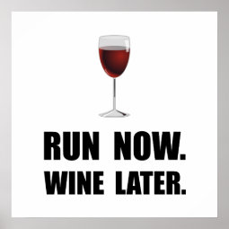 Run Now Wine Later Poster | Zazzle