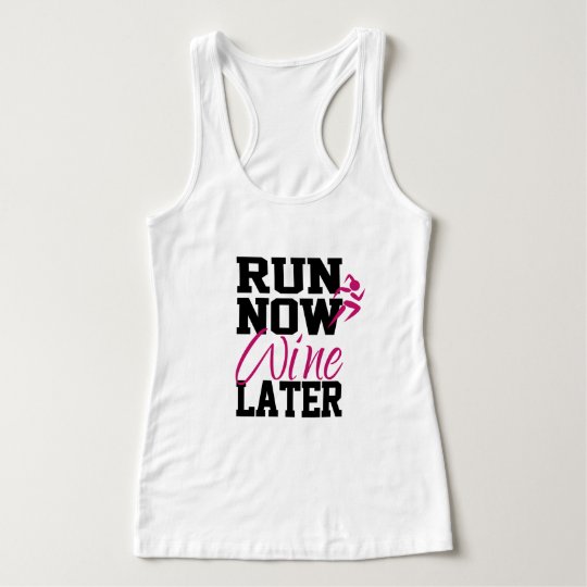 Run Now Wine Later Tank Top | Zazzle.com