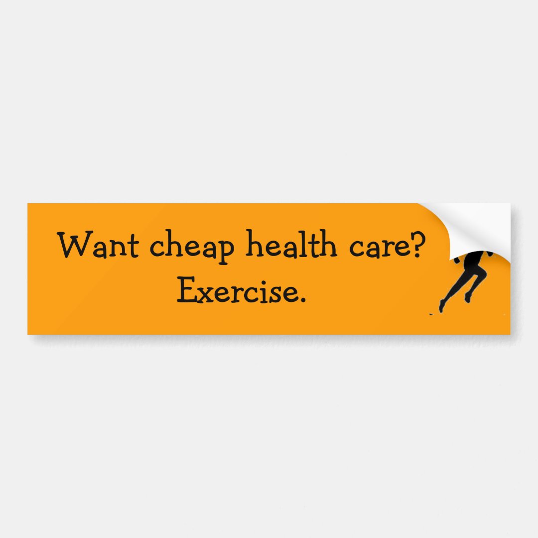 runner, Want cheap health care? Exercise. Bumper Sticker | Zazzle