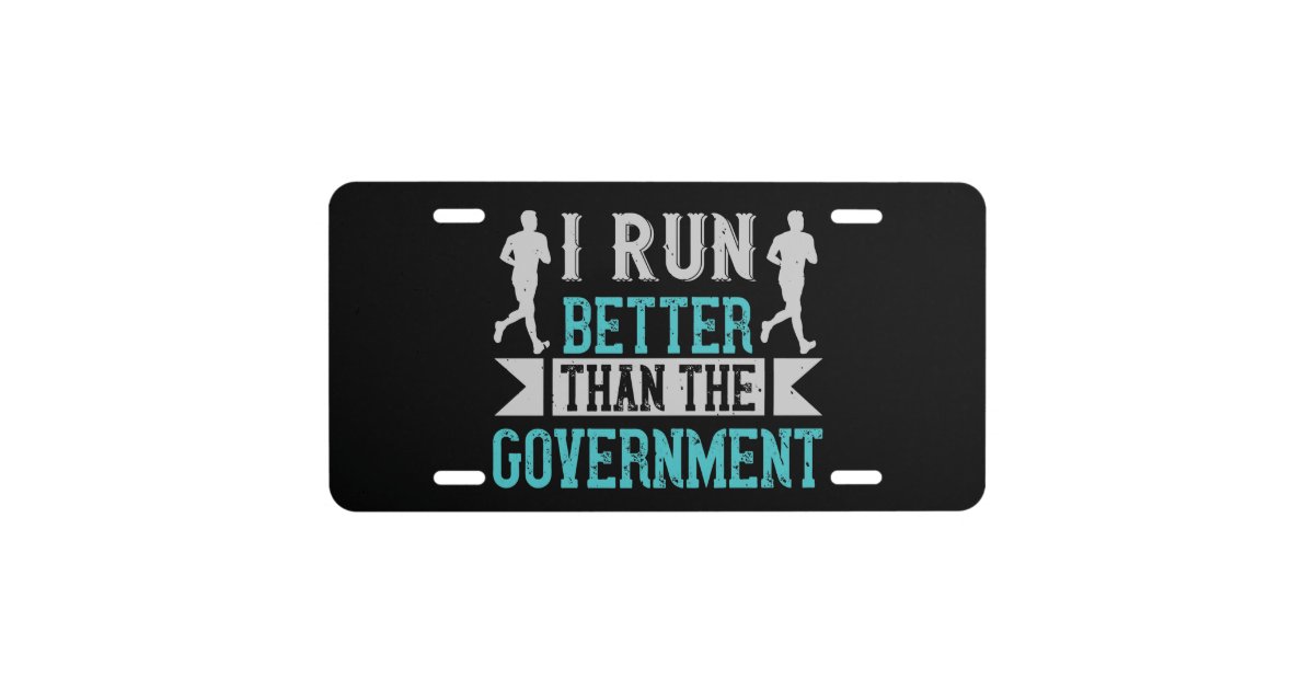 Running I run better than the government License P License Plate | Zazzle