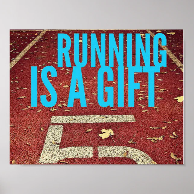Running Is A Gift - Motivational Poster | Zazzle