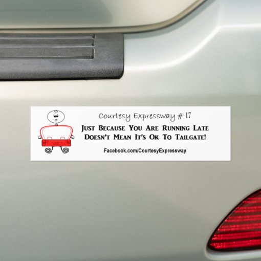 Running Late....Don't Tailgate Bumper Sticker | Zazzle