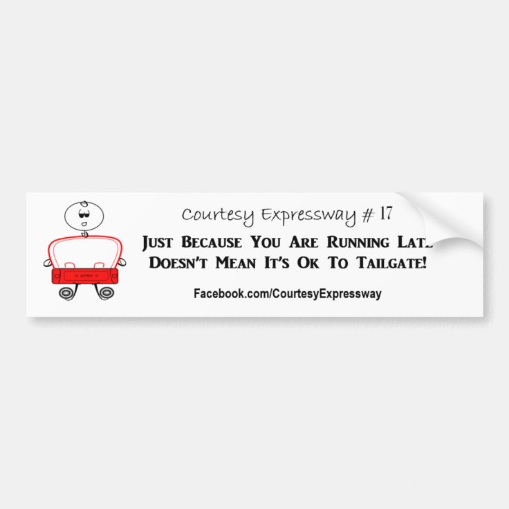 Running Late....Don't Tailgate Bumper Sticker | Zazzle