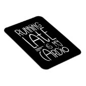 Running Late Is My Cardio Funny Workout Quote Magnet | Zazzle