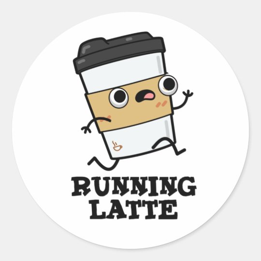 Running Latte Funny Coffee Pun Classic Round Sticker | Zazzle.com
