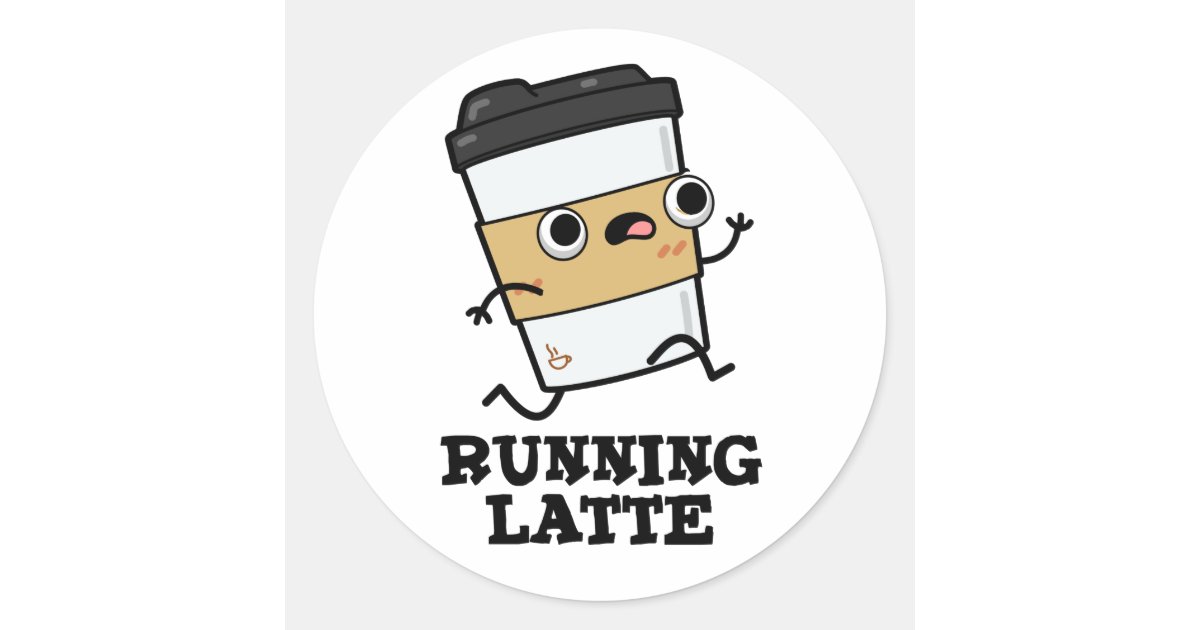 Running Latte Funny Coffee Pun Classic Round Sticker | Zazzle