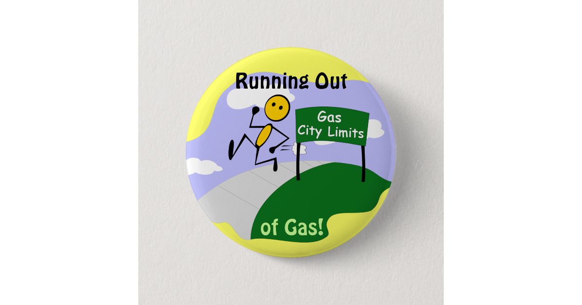 Running out of Gas Button | Zazzle.com