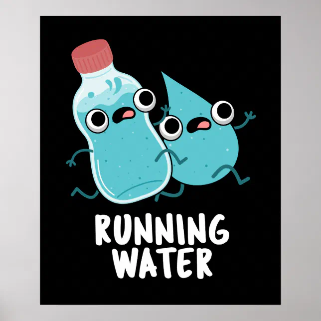 Running Water Funny Water Pun Dark BG Poster | Zazzle