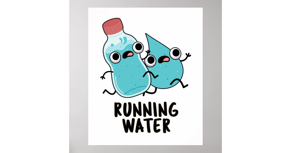 Running Water Funny Water Pun Poster | Zazzle