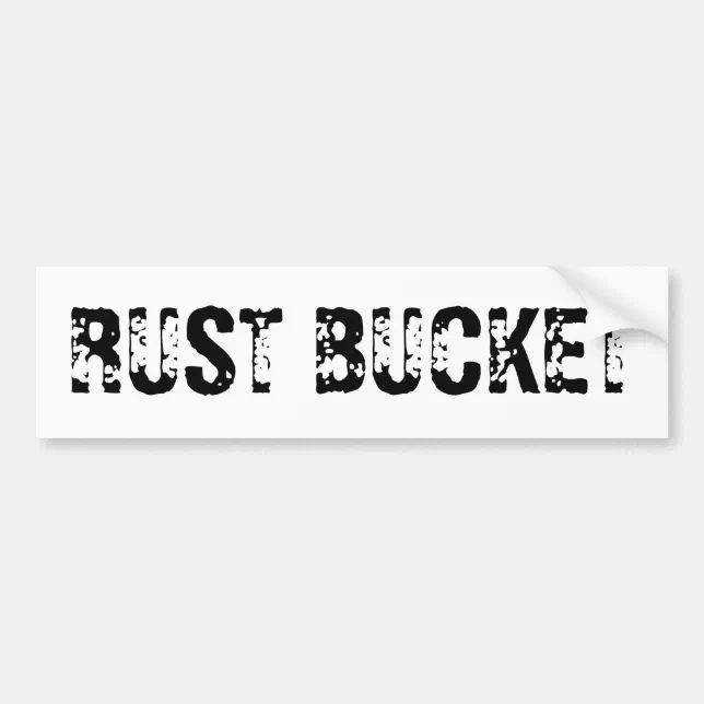 RUST BUCKET BUMPER STICKER | Zazzle