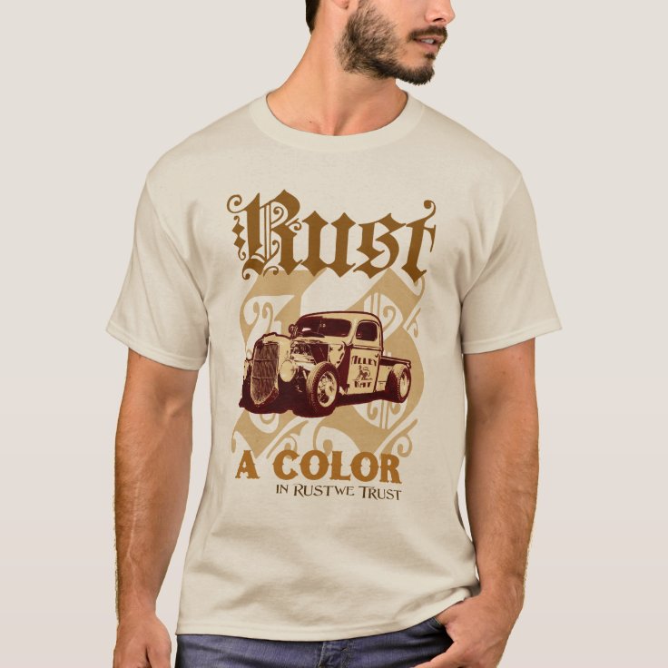 Rust Is A Color T-Shirt | Zazzle