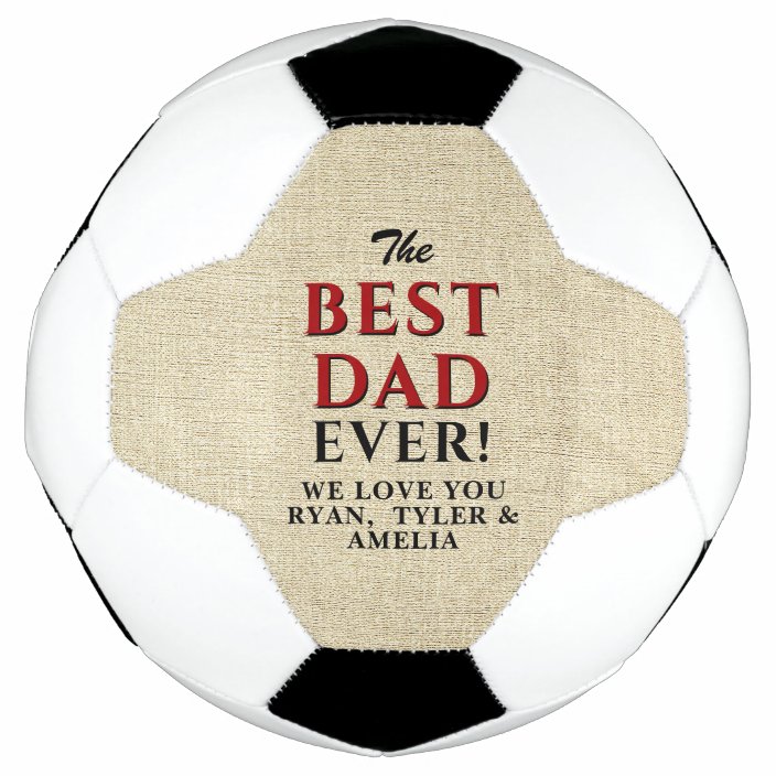 Rustic Best Dad Ever Father`s Day Soccer Ball | Zazzle.com