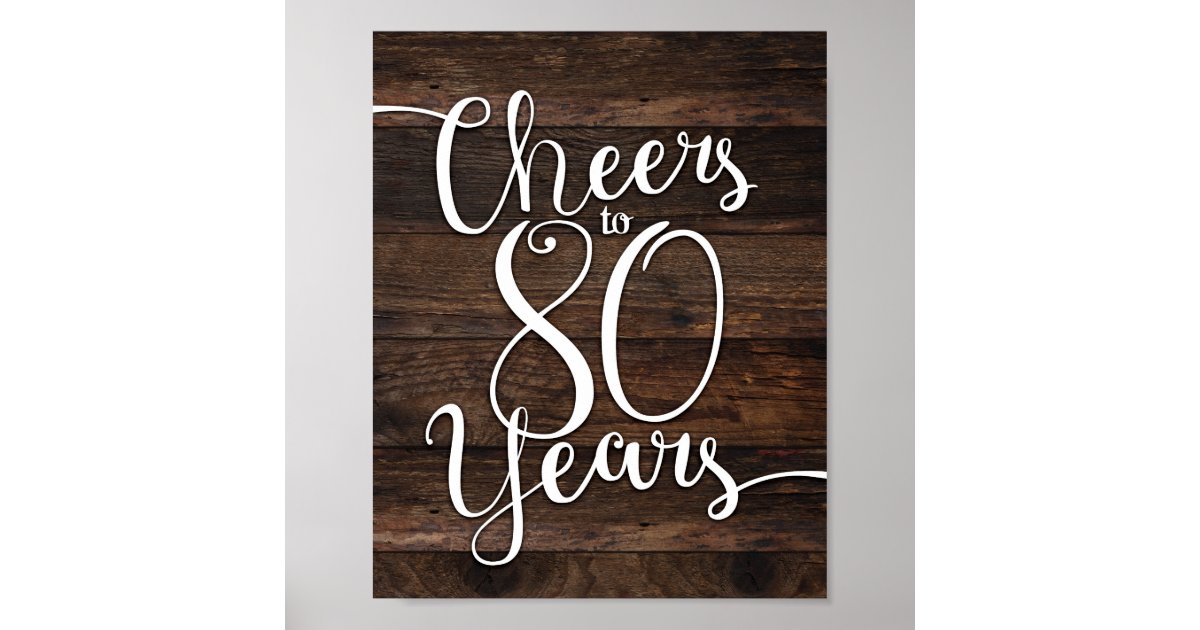 Rustic Chic CHEERS TO 80 YEARS Sign Print | Zazzle