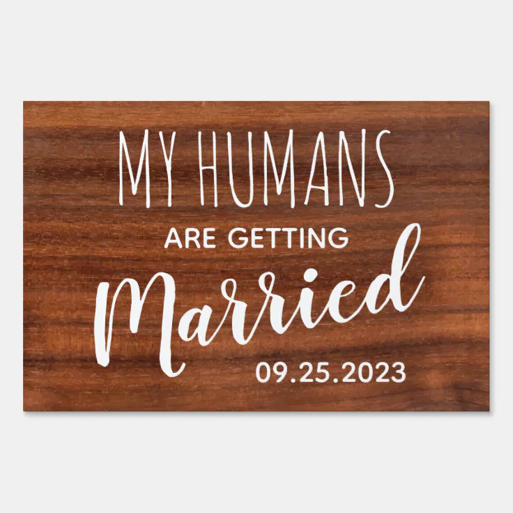 Rustic Dog Wedding My Humans Are Getting Married Sign | Zazzle
