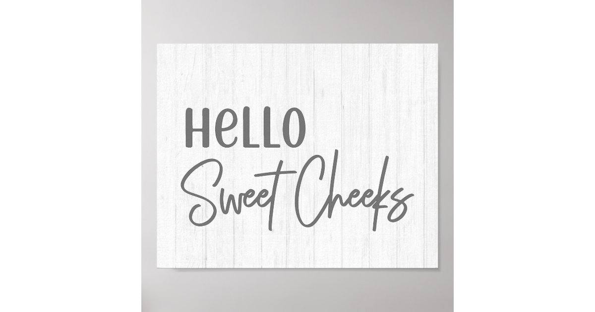 Rustic Farmhouse Hello Sweet Cheeks White Wood Poster | Zazzle