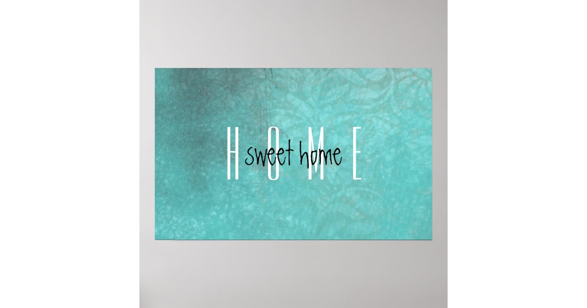 Rustic Home Sweet Home Teal Poster | Zazzle