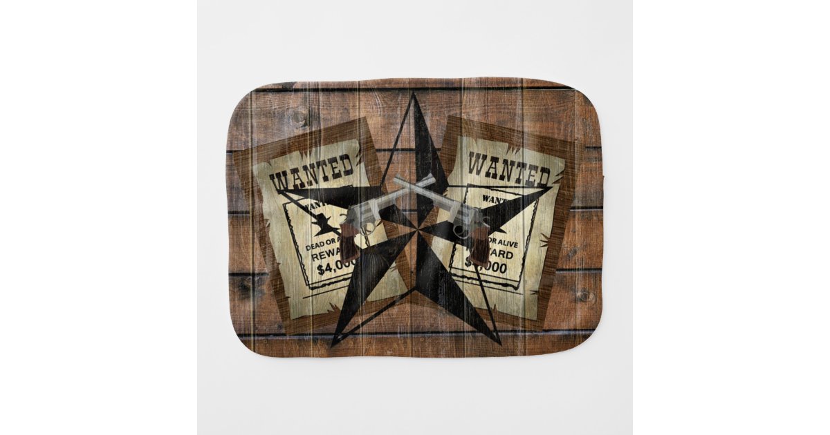 Rustic Texas Star Western Dual Pistols Wanted Sign Baby Burp Cloth | Zazzle