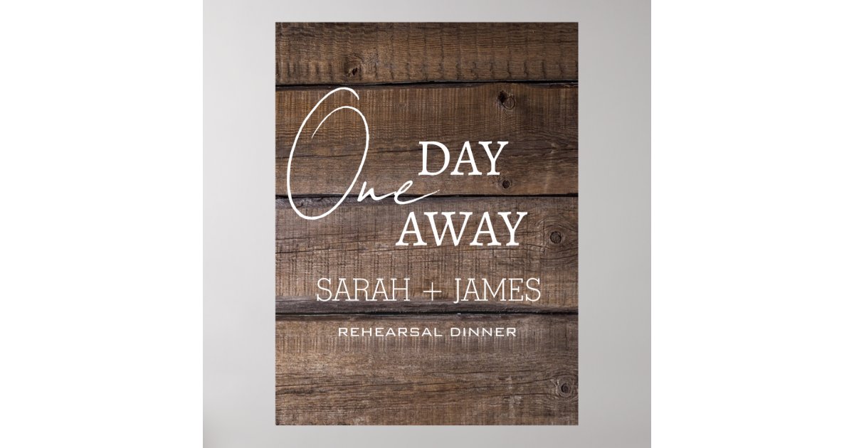 Rustic Wedding One Day Away Rehearsal Dinner Poster | Zazzle